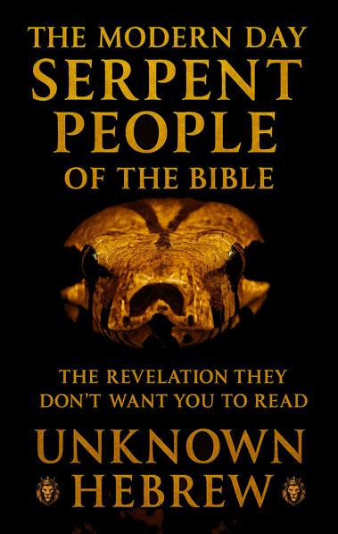 The Modern Day Serpent People of the Bible - Unknown Hebrew Books